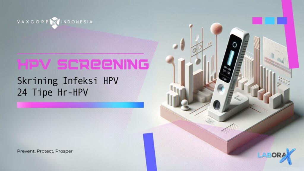 Tes HPV DNA Screening - 24 High Risk HPV - VAXCORP INDONESIA